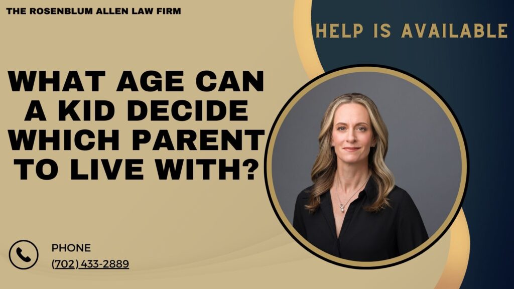 What Age Can A Child Choose Parent In Nevada - The Rosenblum Allen Law Firm